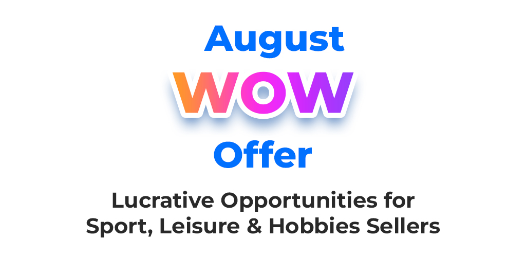 August WOW Offer: Lucrative Opportunities For Sport, Leisure & Hobbies ... August WOW Offer: Lucrative Opportunities For Sport, Leisure & Hobbies ...