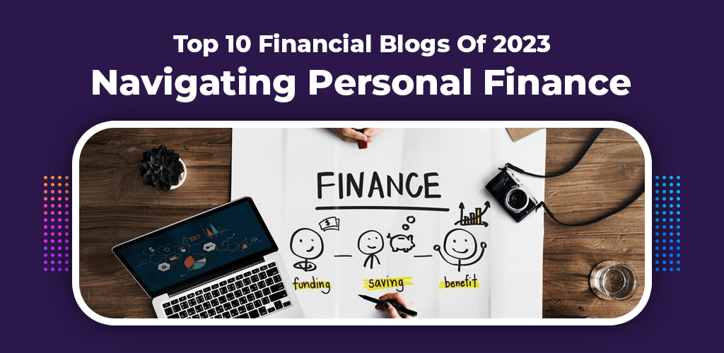 Top 10 Financial Blogs Of 2023: Navigating Personal Finance Top 10 Financial Blogs Of 2023: Navigating Personal Finance